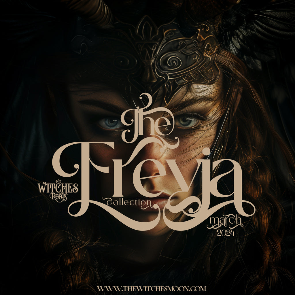 The Witches Roots™ ~ The Freyja Collection ~ March 2024 – www ...