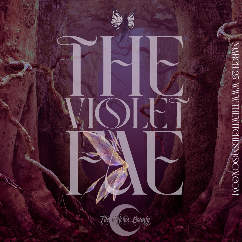 The Witches Bounty™ ~ The Violet Fae ~ March 2023 – www.thewitchesmoon.com